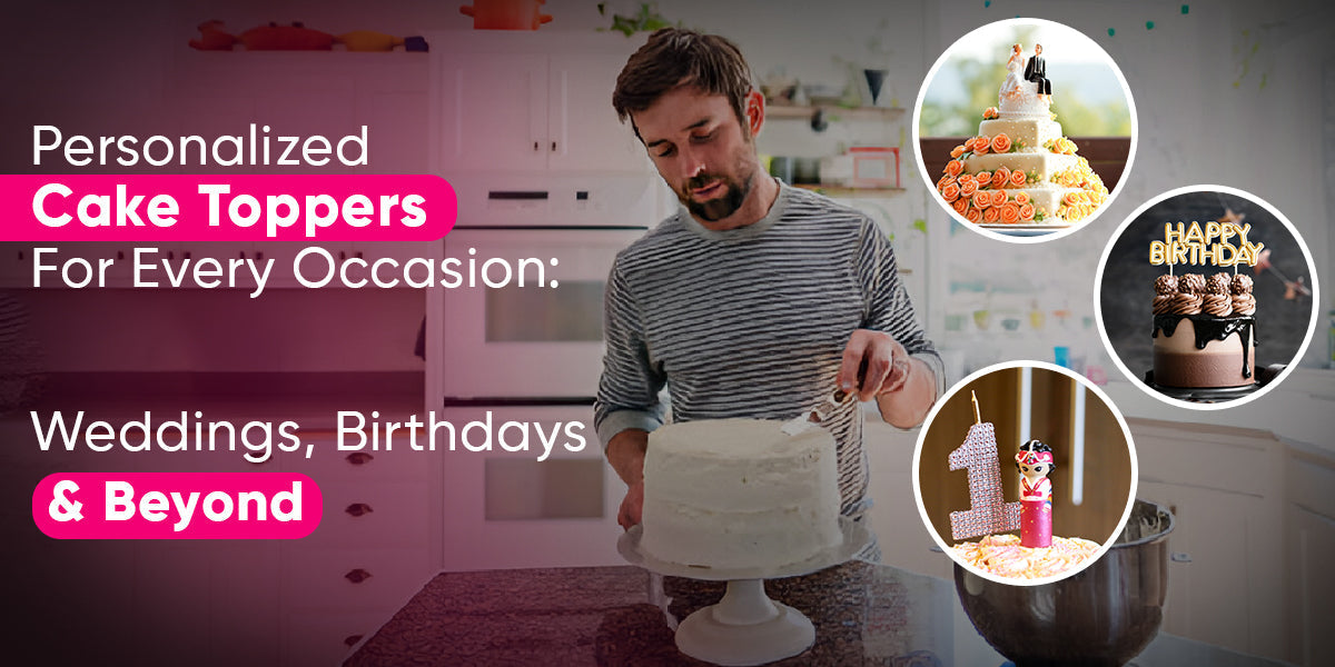 Personalized Cake Toppers for Every Occasion: Weddings, Birthdays, and ...